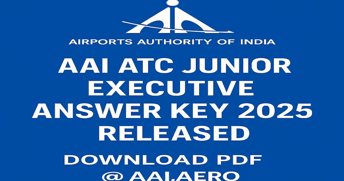 AAI ATC Junior Executive Answer Key 2025 Released – Download PDF @ aai.aero
