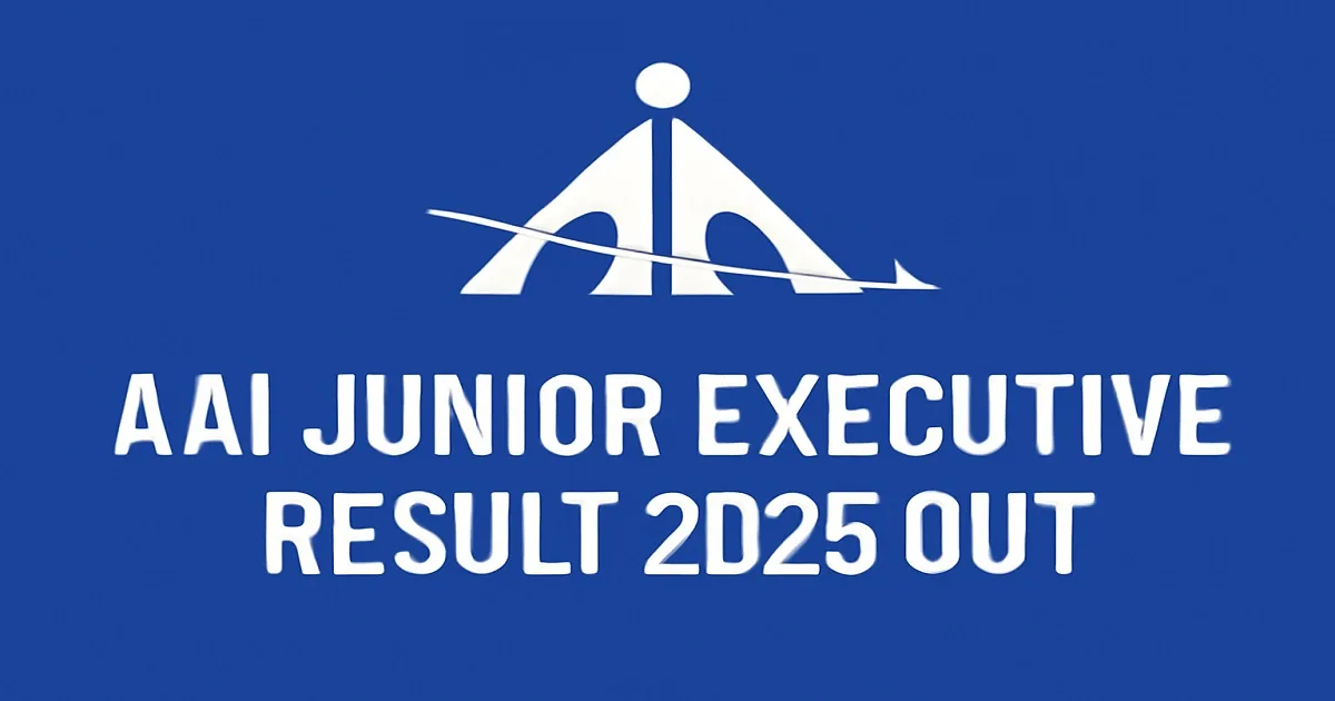 AAI Junior Executive Exam Result 2025 Out – Check Your Result at aai.aero