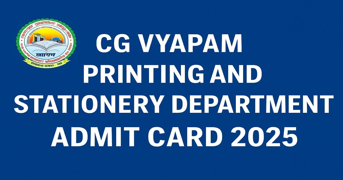 CG Vyapam Printing and Stationery Department Admit Card 2025 OUT ...