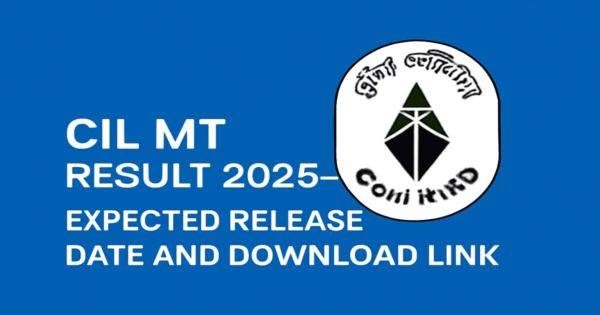 CIL MT Result 2025 – Expected Release Date and Download Link