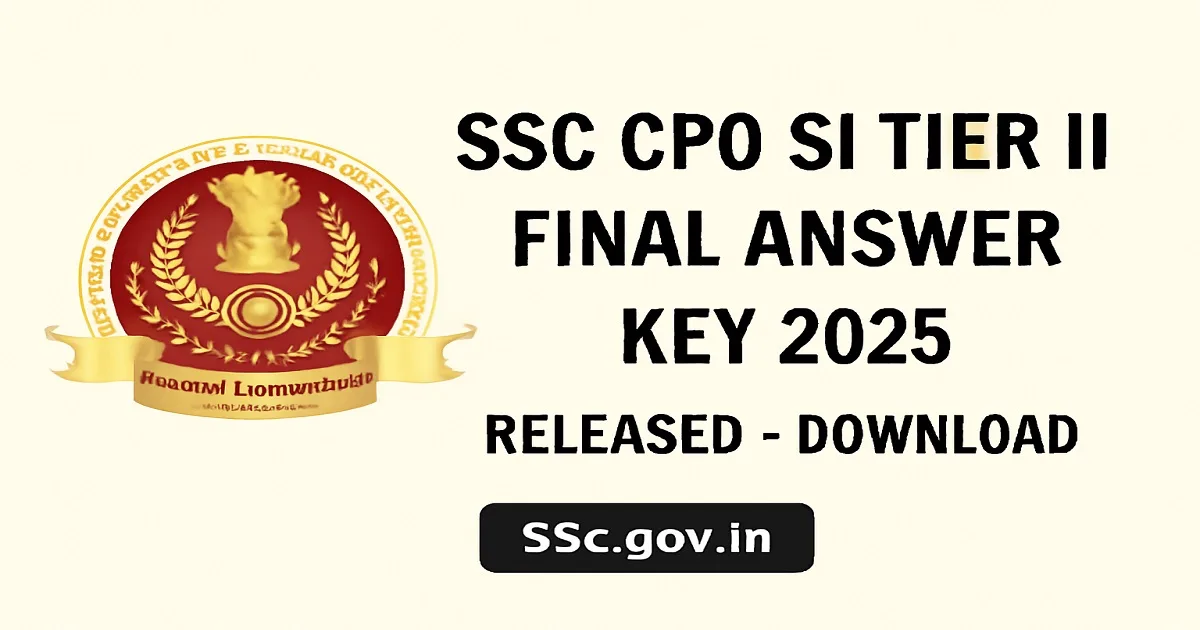 SSC CPO SI Tier II Final Answer Key 2025 Released – Download at ssc.gov.in