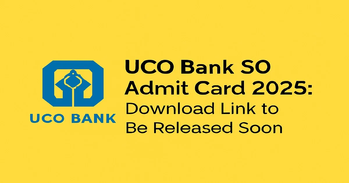 UCO Bank SO Admit Card 2025 – Download Link at ucobank.com
